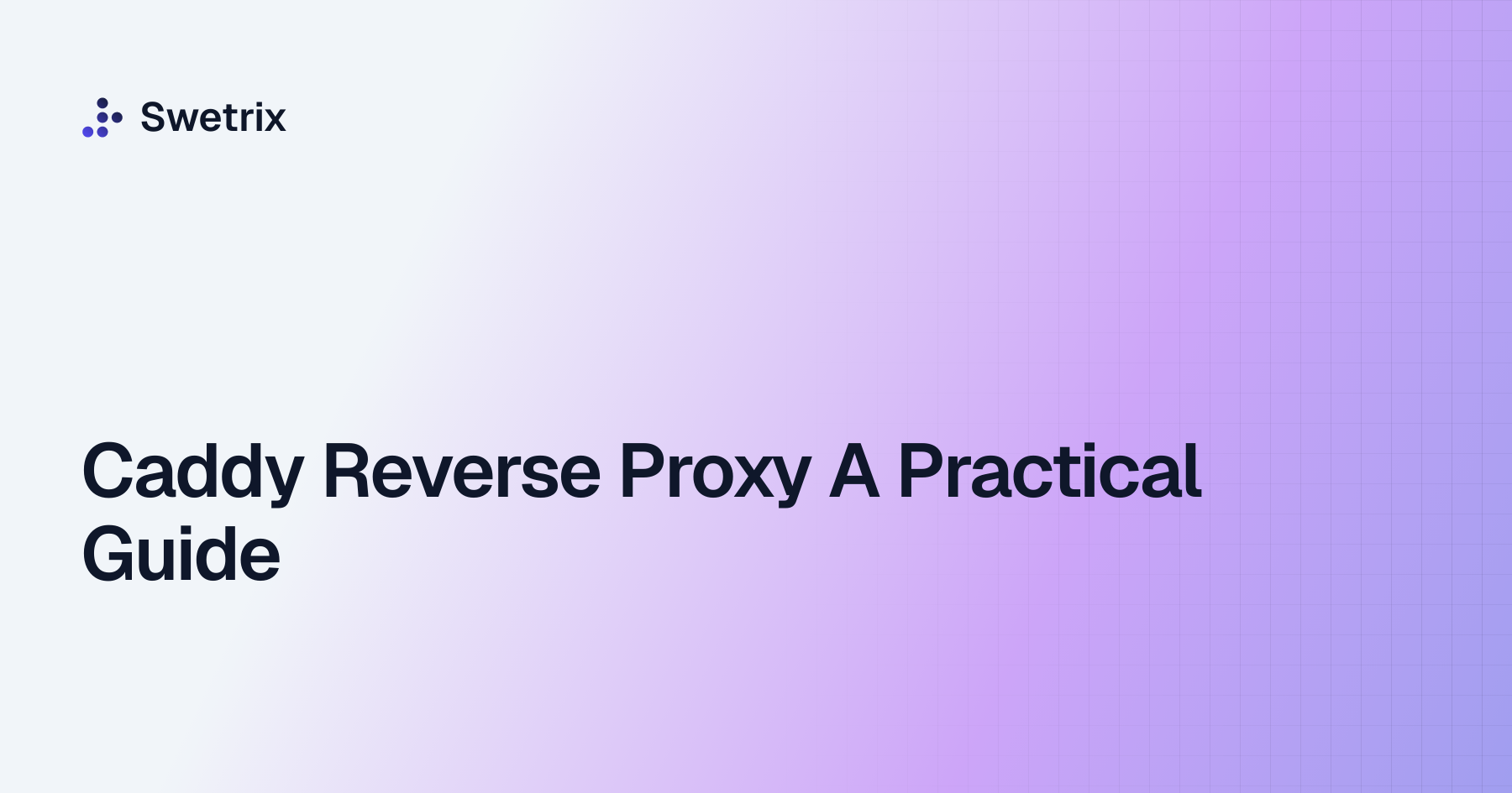 Caddy Reverse Proxy A Practical Guide | Swetrix