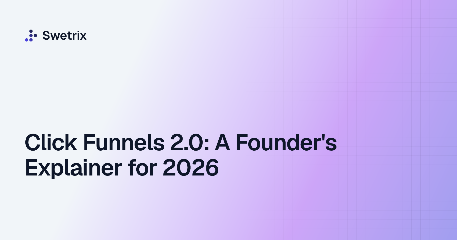 Click Funnels 2.0: A Founder's Explainer for 2026 | Swetrix