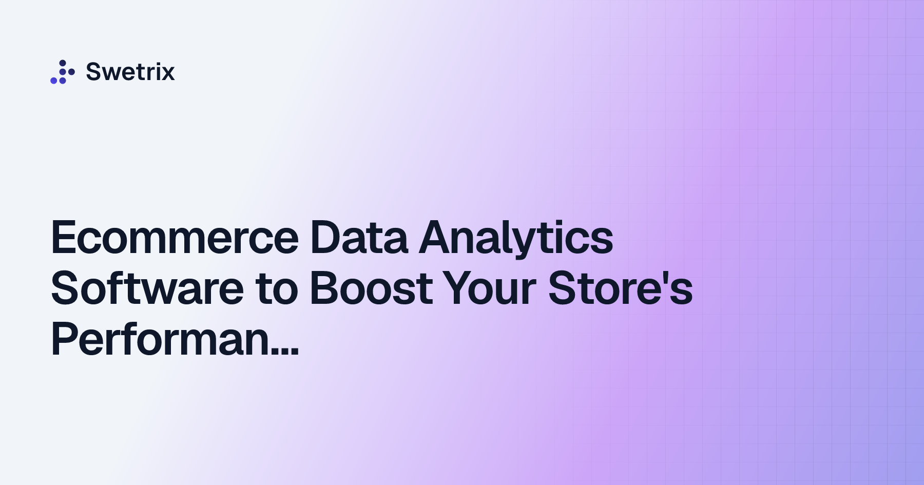 Ecommerce Data Analytics Software to Boost Your Store's Performance ...