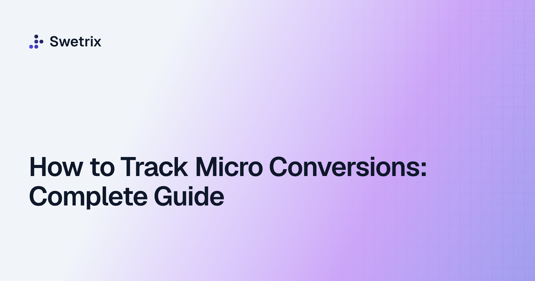 How to Track Micro Conversions: Complete Guide | Swetrix
