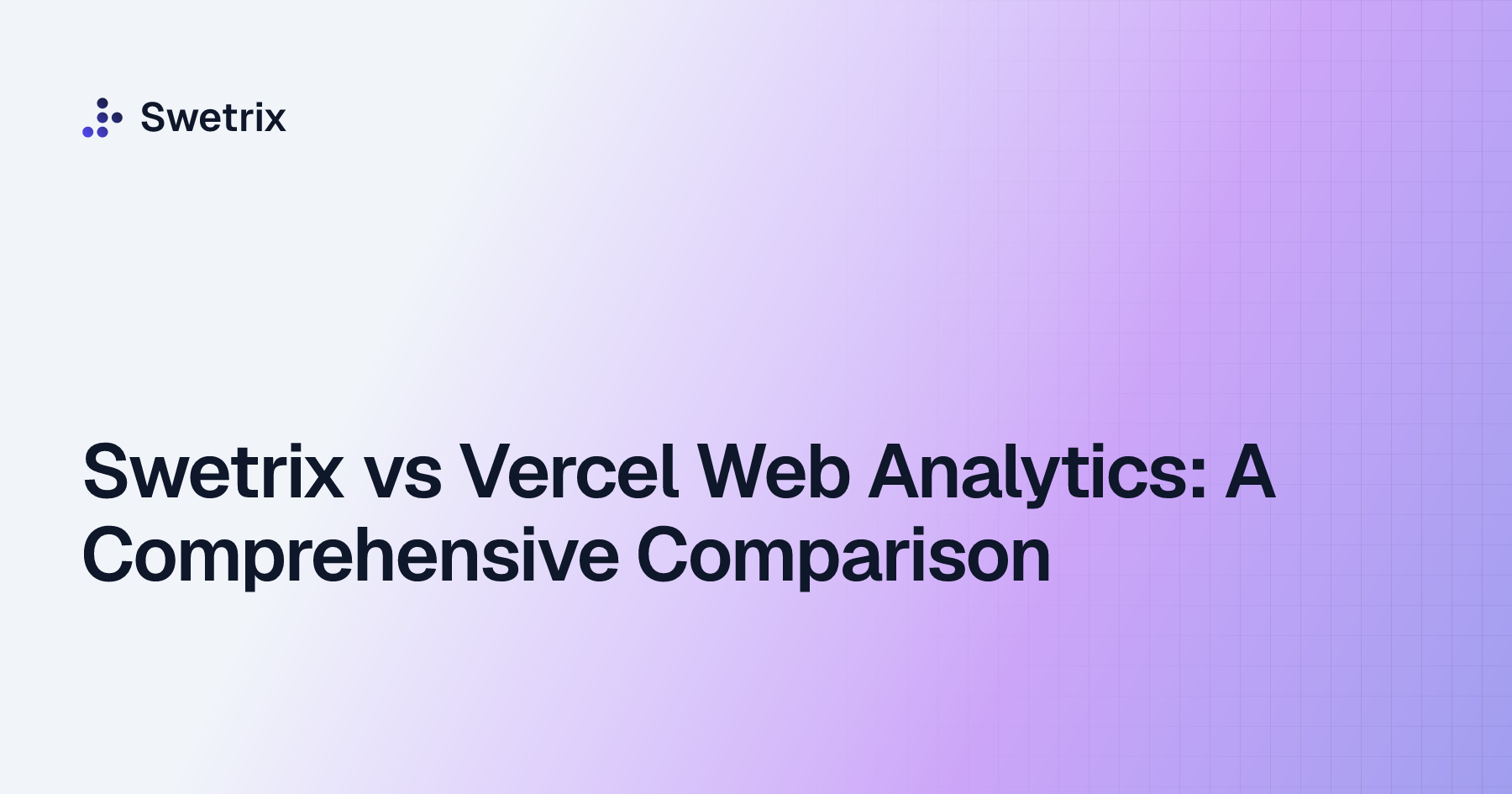 Swetrix vs Vercel Web Analytics: A Comprehensive Comparison | Swetrix