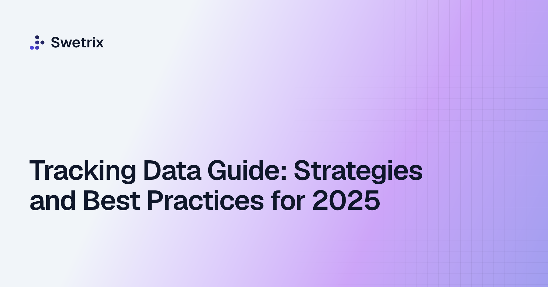Tracking Data Guide: Strategies and Best Practices for 2025 | Swetrix