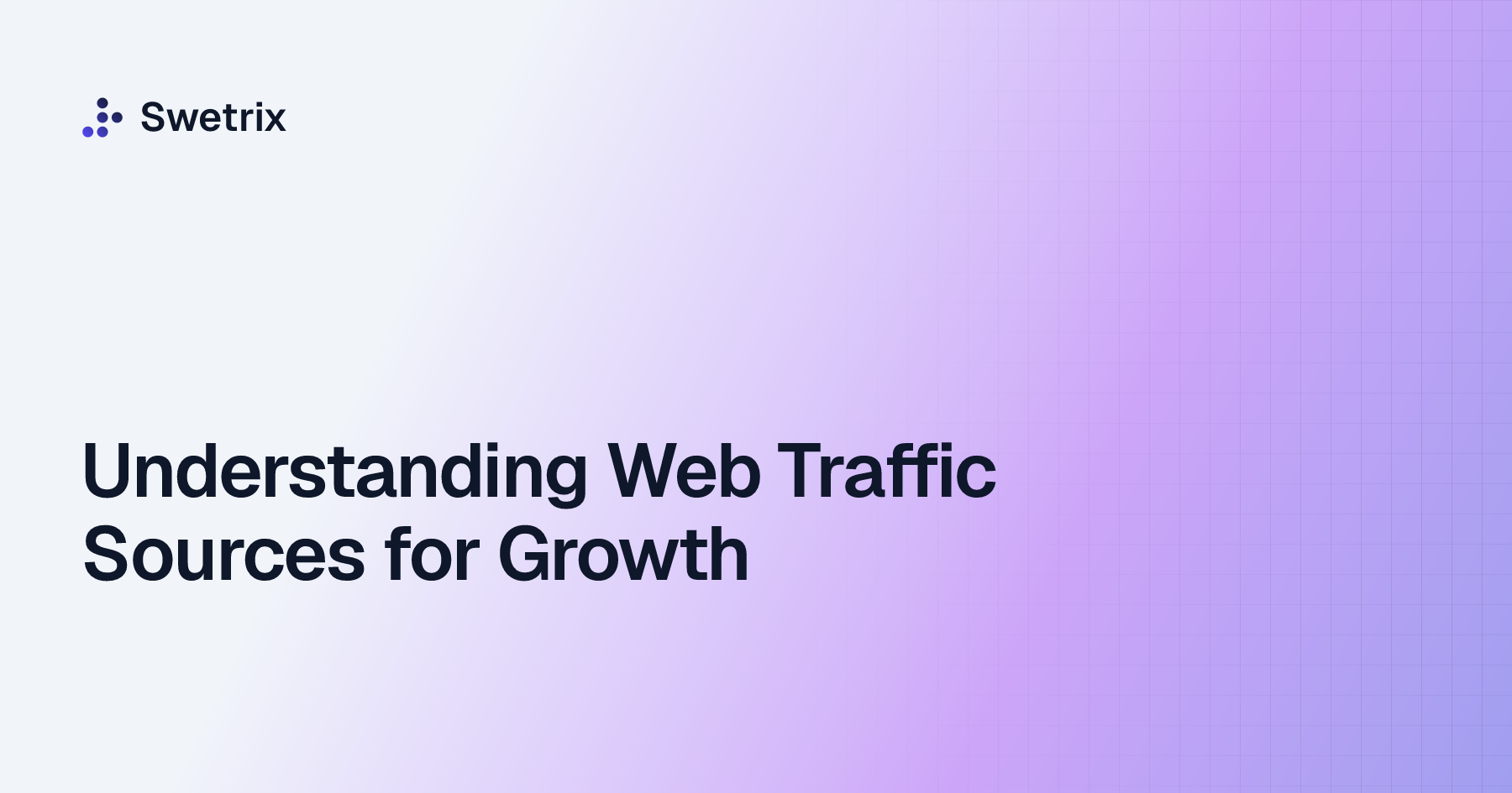 Understanding Web Traffic Sources for Growth | Swetrix