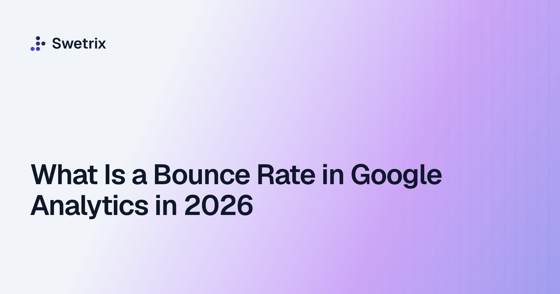 What Is a Bounce Rate in Google Analytics in 2026 | Swetrix